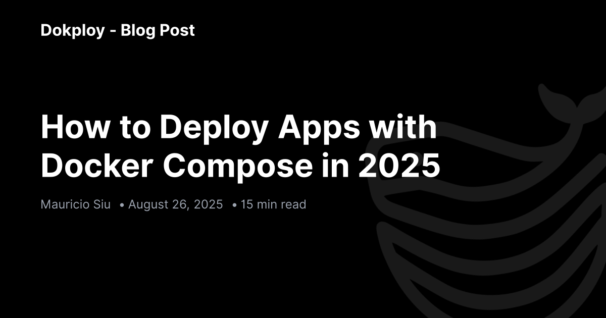 How to Deploy Apps with Docker Compose in 2025 | Dokploy