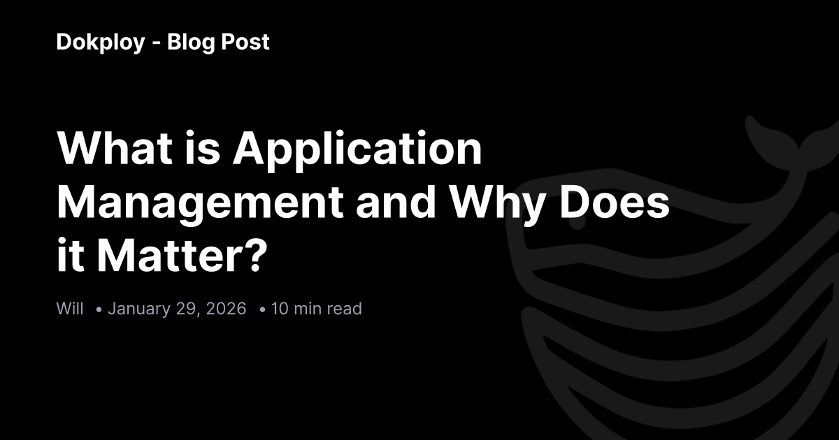 What is Application Management and Why Does it Matter? | Dokploy